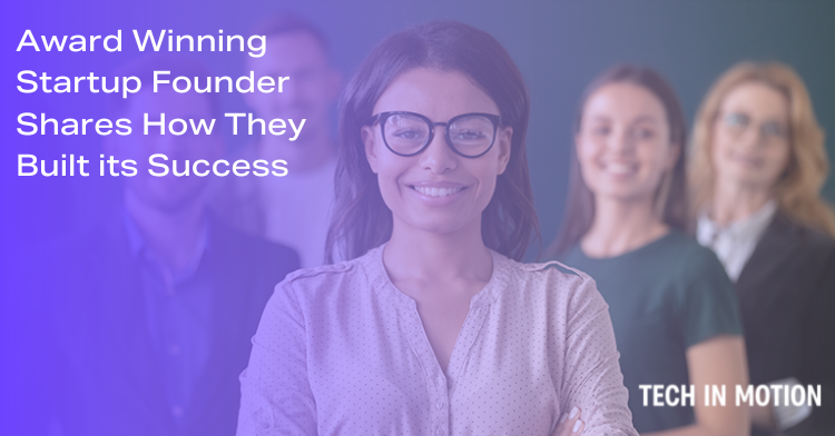 Award Winning Startup Founder Shares How They Built its Success